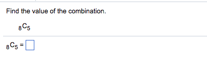 Solved Find the value of the combination 8C5 | Chegg.com