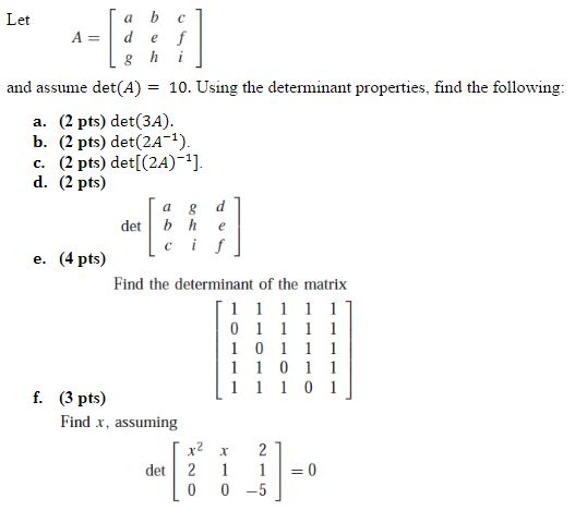 Solved Let A = [a d g b e h c f i] and assume det(A) = 10. | Chegg.com