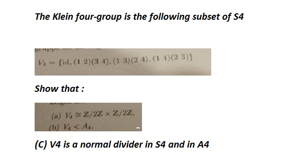 Solved The Klein four-group is the following subset of S4 " | Chegg.com