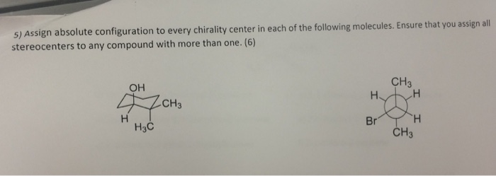 Solved Assign absolute configuration to every chirality | Chegg.com