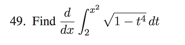 Solved Find d/dx integral_2^x^2 square root 1 - t^4 dt | Chegg.com