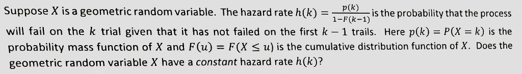 Solved Suppose X is a geometric random variable. The hazard | Chegg.com