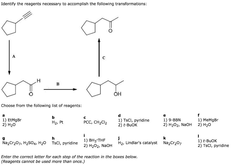 Solved Identify the reagents necessary to accomplish the | Chegg.com