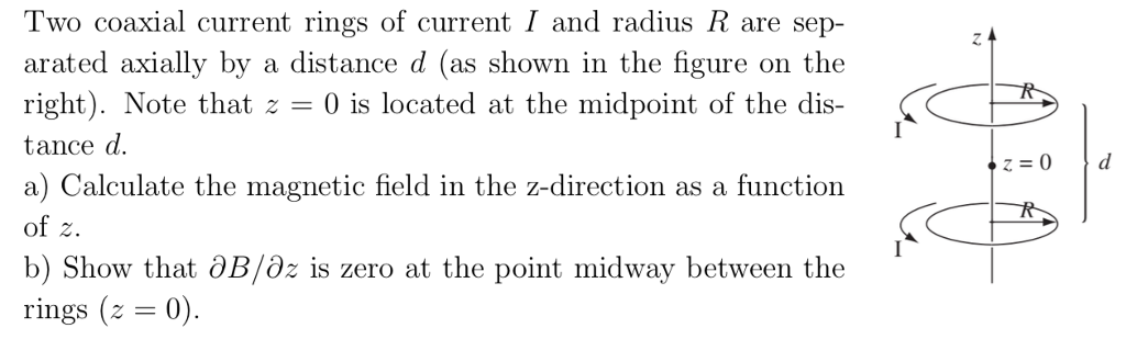 Solved Two coaxial current rings of current I and radius R | Chegg.com