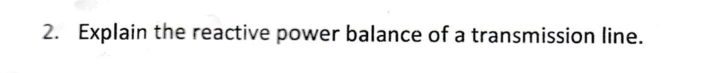 Solved 2. Explain the reactive power balance of a | Chegg.com