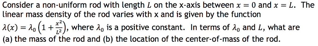 Solved Consider a non-uniform rod with length L on the | Chegg.com