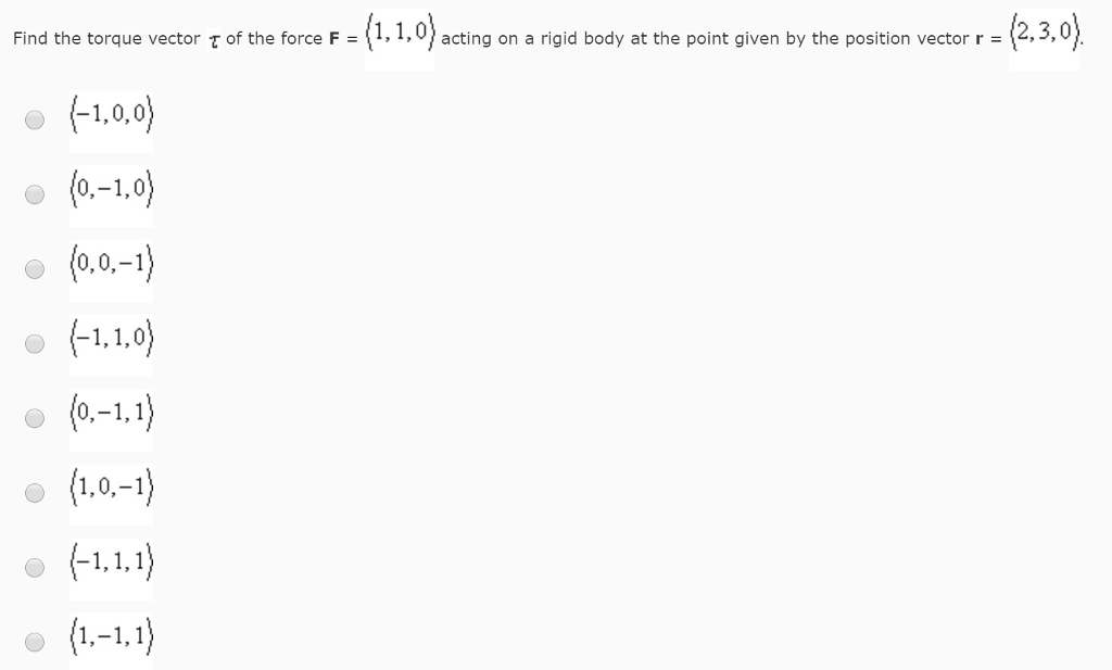 Solved Find the torque vector τ of the force F = (1,1,0) | Chegg.com