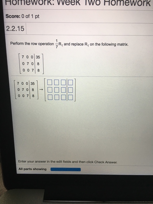 Solved Perform the row operation 1/7 R_1 and replace R_1 on | Chegg.com