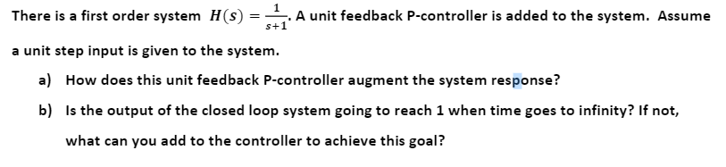 Solved There is a first order system, a unit feedback | Chegg.com