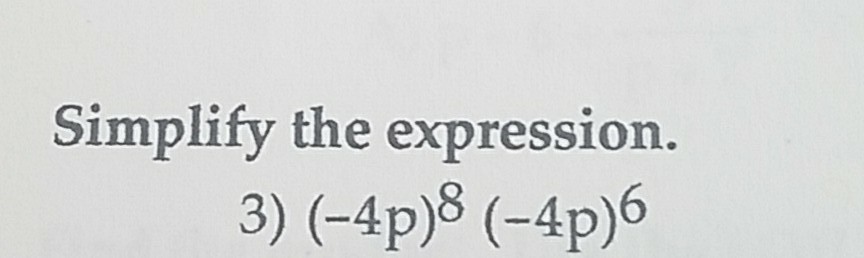Solved Simplify the expression. 3) (-4p)8 (-4p)6 | Chegg.com
