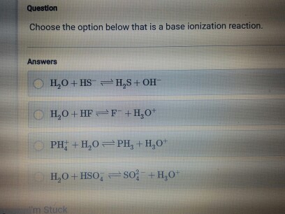 Solved Choose the option below that is a base ionization | Chegg.com