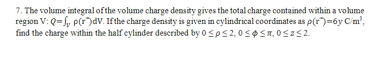Solved 7. The volume integral of the volume charge density | Chegg.com