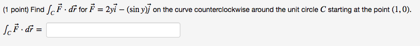 Solved Find integral C F middot dr for F = 2yi - (sin y)j on | Chegg.com