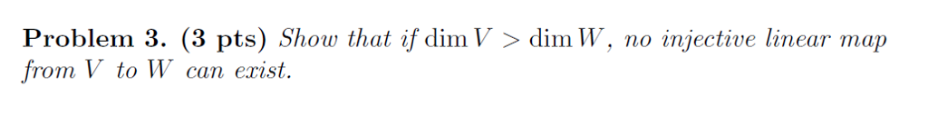 Solved Show that if dim V > dim W, no injective linear map | Chegg.com