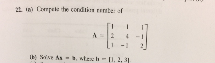 Solved 22. (a) Compute the condition number of 1 1 1 (b) | Chegg.com