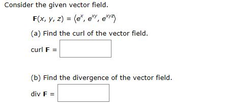 Solved Consider the given vector field F(x, y, z)-(e", exy, | Chegg.com
