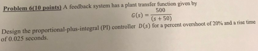 Solved Problem 6(10 points) A feedback system has a plant | Chegg.com