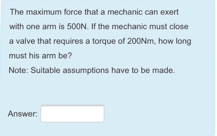 Solved The maximum force that a mechanic can exert with one | Chegg.com