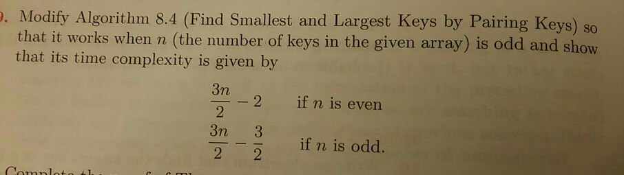 Solved Modify Algorithm 8.4 (Find Smallest and Largest Keys | Chegg.com Solved Modify Algorithm 8.4 (Find Smallest and Largest Keys | Chegg.com