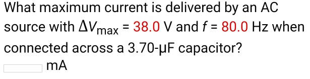 Solved What maximum current is delivered by an AC source | Chegg.com