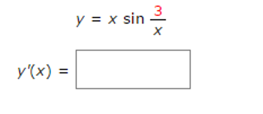 Solved Find the derivative of the function. y = x sin 3/x | Chegg.com