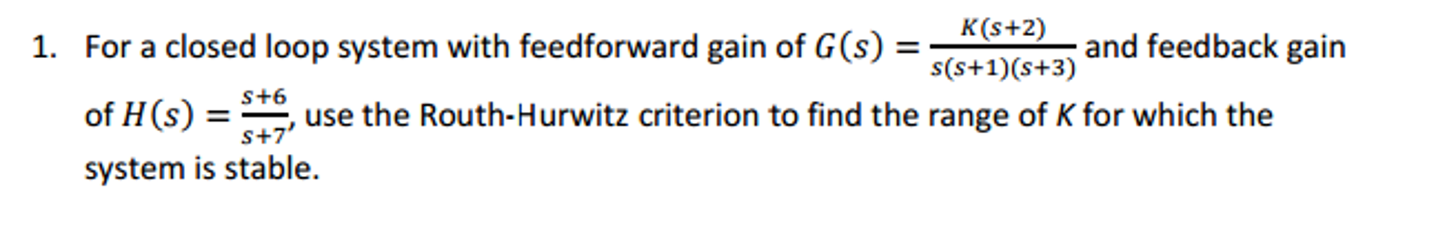 Solved For a closed loop system with feedforward gain G(s) = | Chegg.com