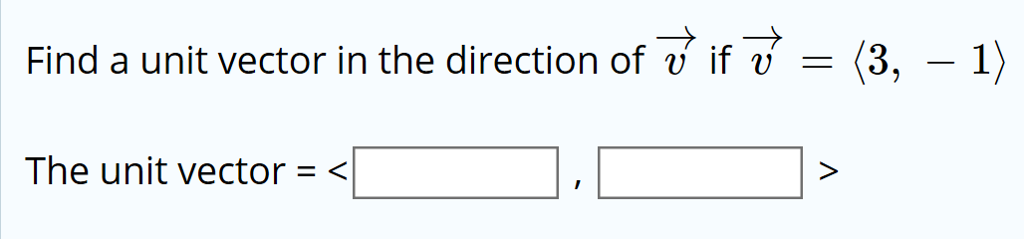 Solved Find a unit vector in the direction of i(3, -1) The | Chegg.com