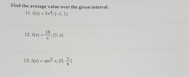 Solved Find the average value over the given interval. 11. | Chegg.com