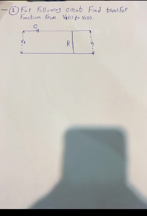 Solved For following circuit find transfer function from | Chegg.com Solved For following circuit find transfer function from | Chegg.com