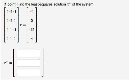 Solved Find the least-squares solution x* of the system | Chegg.com