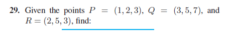 Solved Given the points P = (1,2,3), Q = (3,5,7), and R = | Chegg.com