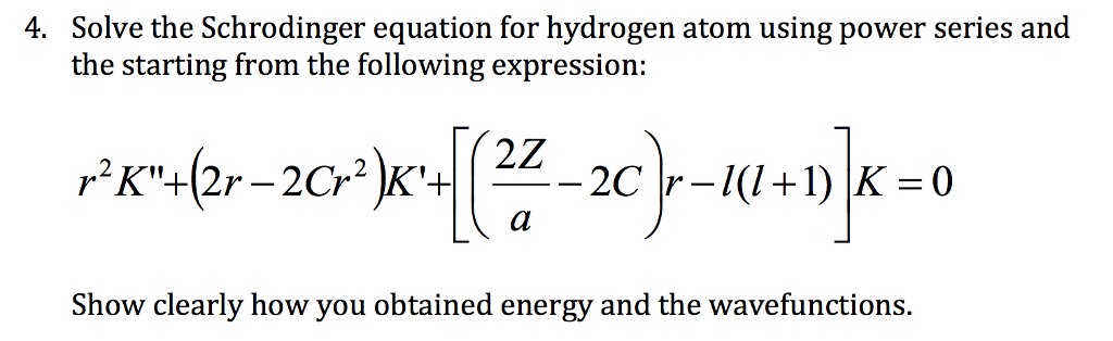 Solved Solve the Schrodinger equation for hydrogen atom | Chegg.com