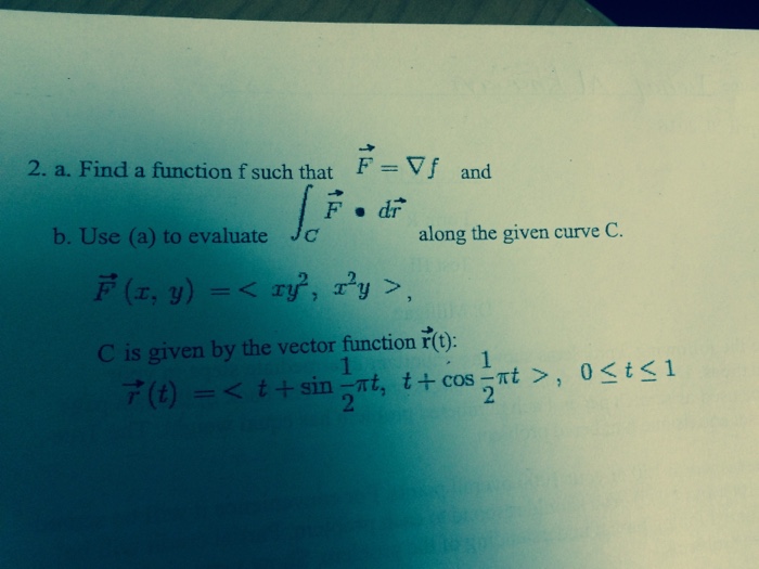 Solved Find a function f such that F = f and b. Use (a) to | Chegg.com