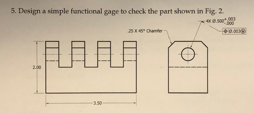 Solved 5. Design a simple functional gage to check the part | Chegg.com
