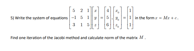 Solved in the formz Find one iteration of the Jacobi method | Chegg.com