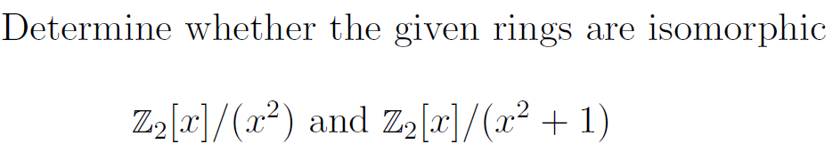 Solved Determine whether the given rings are isomorphic | Chegg.com