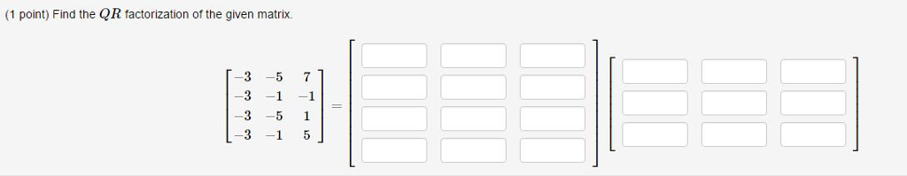 Solved Find the QR factorization of the given matrix. [-3 | Chegg.com