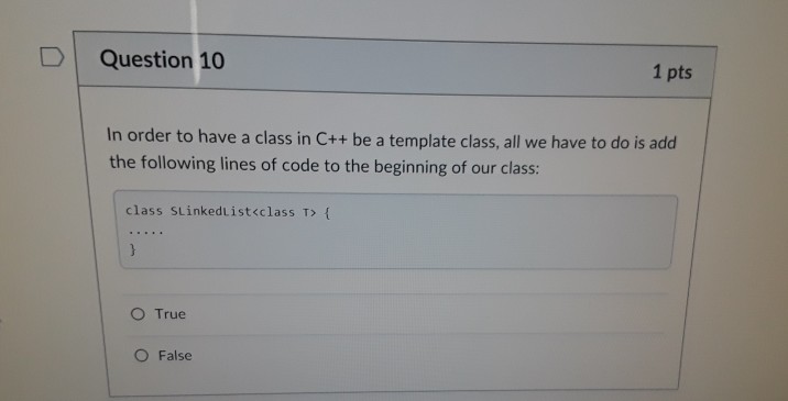 Solved DQuestion 10 1 pts In order to have a class in C++ be | Chegg.com Solved DQuestion 10 1 pts In order to have a class in C++ be | Chegg.com