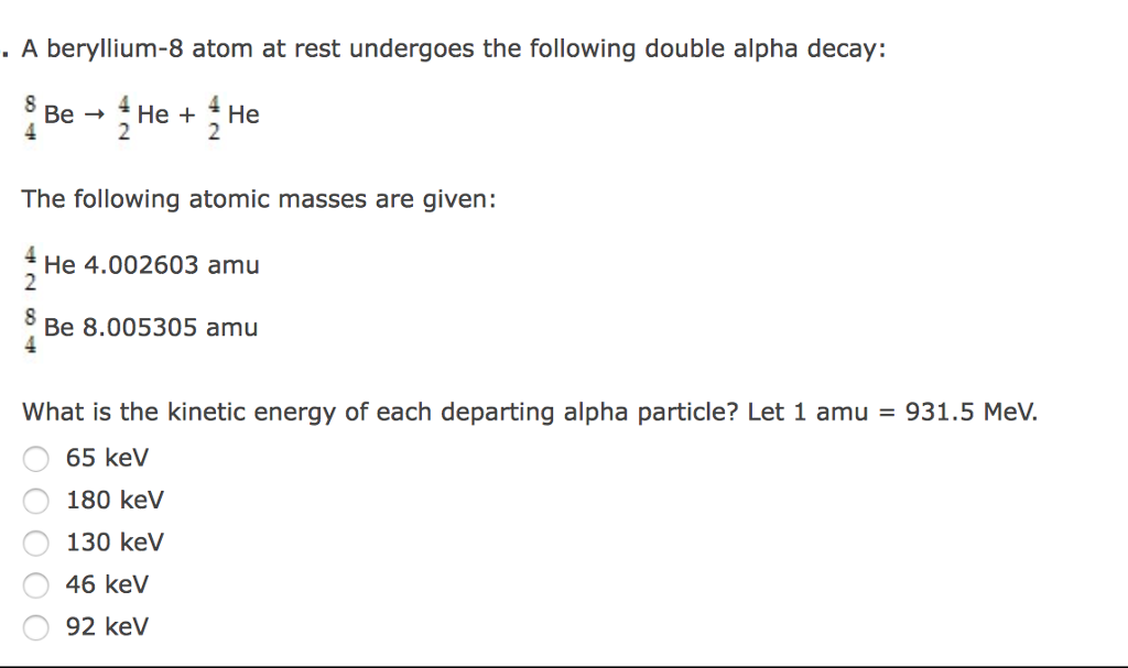 Solved A beryllium-8 atom at rest undergoes the following | Chegg.com