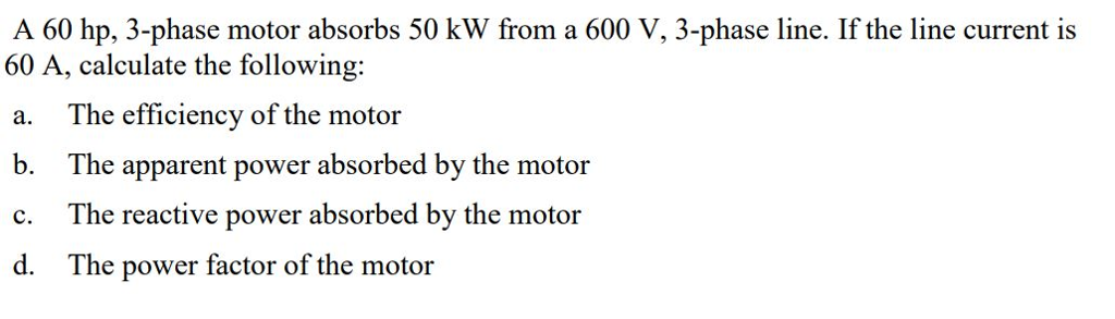 Solved A 60 hp, 3-phase motor absorbs 50 kW from a 600 V, | Chegg.com