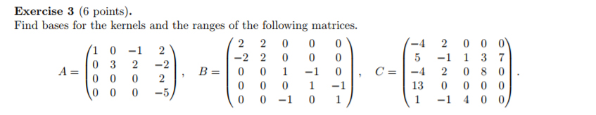 Solved Exercise 3 (6 points). Find bases for the kernels and | Chegg.com