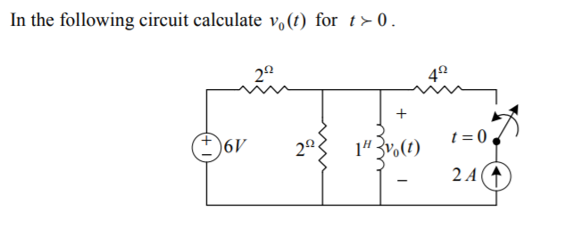 Solved In the following circuit calculate vo(t) for t>0 2Ω 4 | Chegg.com