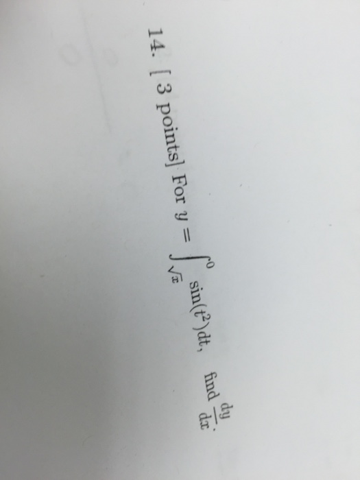 Solved For y = integral^0_Squareroot x sin(t^2)dt, find | Chegg.com