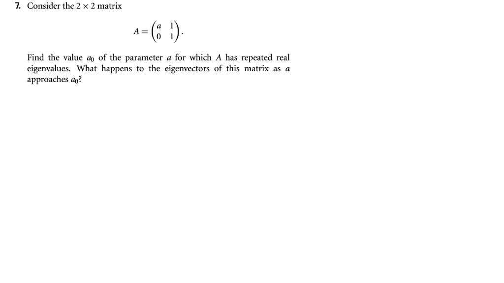 Solved Consider the 2 times 2 matrix A = (a 1 0 1) Find the | Chegg.com