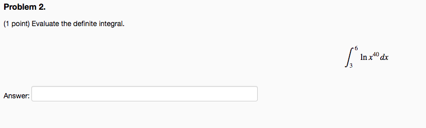 Solved Problem 2. 1 point) Evaluate the definite integral In | Chegg.com
