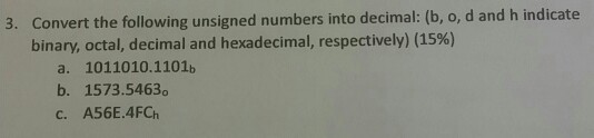Solved Convert The Following Unsigned Numbers Into Decimal 