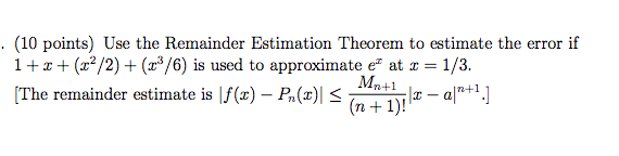 Solved (10 points) Use the Remainder Estimation Theorem to | Chegg.com
