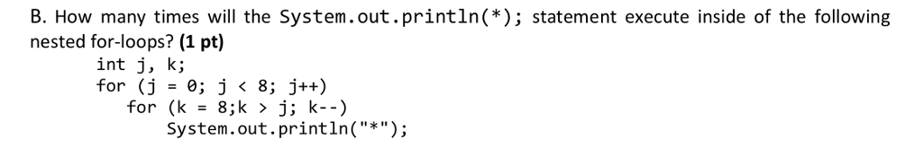 Solved B. How many times will the System.out.println(*); | Chegg.com