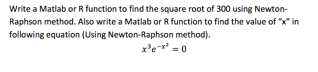 Solved Write a Matlab or R function to find the squareroot | Chegg.com