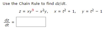 Solved Use the Chain Rule to find dz/dt. z = xy^9 - x^2y, x | Chegg.com